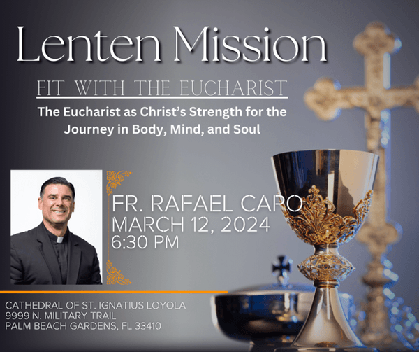 Fr. Rafael Capo - Lenten Mission at the Cathedral of St. Ignatius : DPB ...