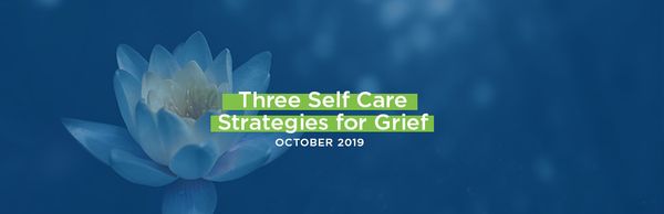 3 Self Care Strategies for Grief | Children's Bereavement Center