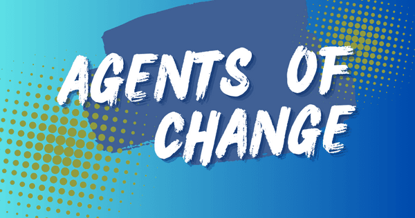 Agents of Change