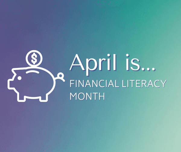 April is Financial Literacy Month