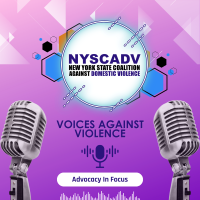 Voices Against Violence: Advocacy in Focus Podcast | What We Do | NYSCADV