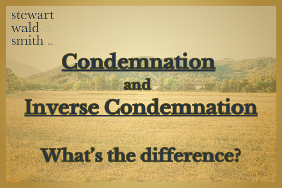 Condemnation and Inverse Condemnation: What You Need to Know