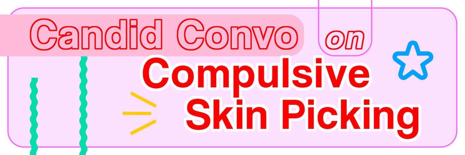 Candid Convo on Compulsive Skin Picking